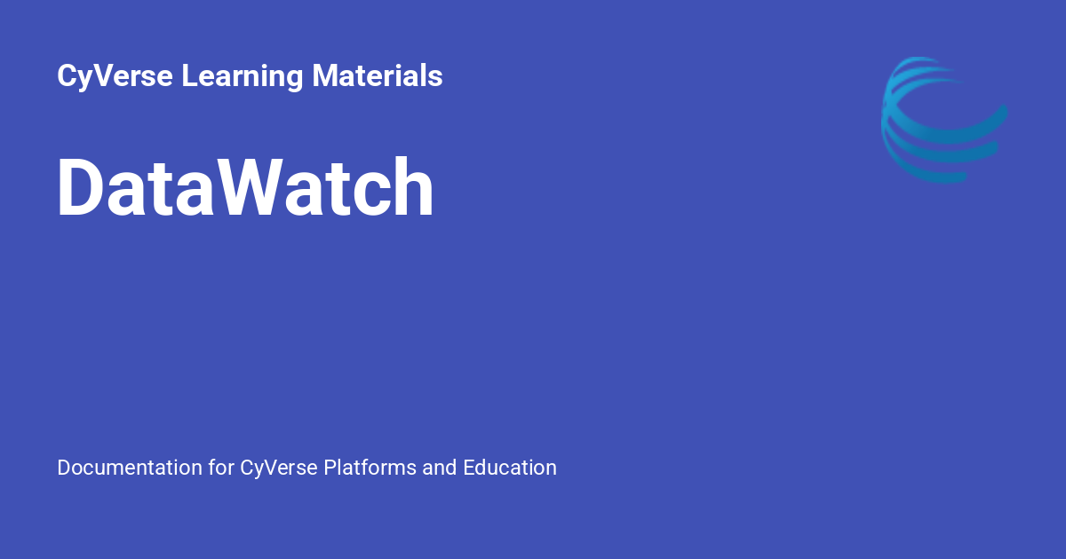 DataWatch - CyVerse Learning Materials