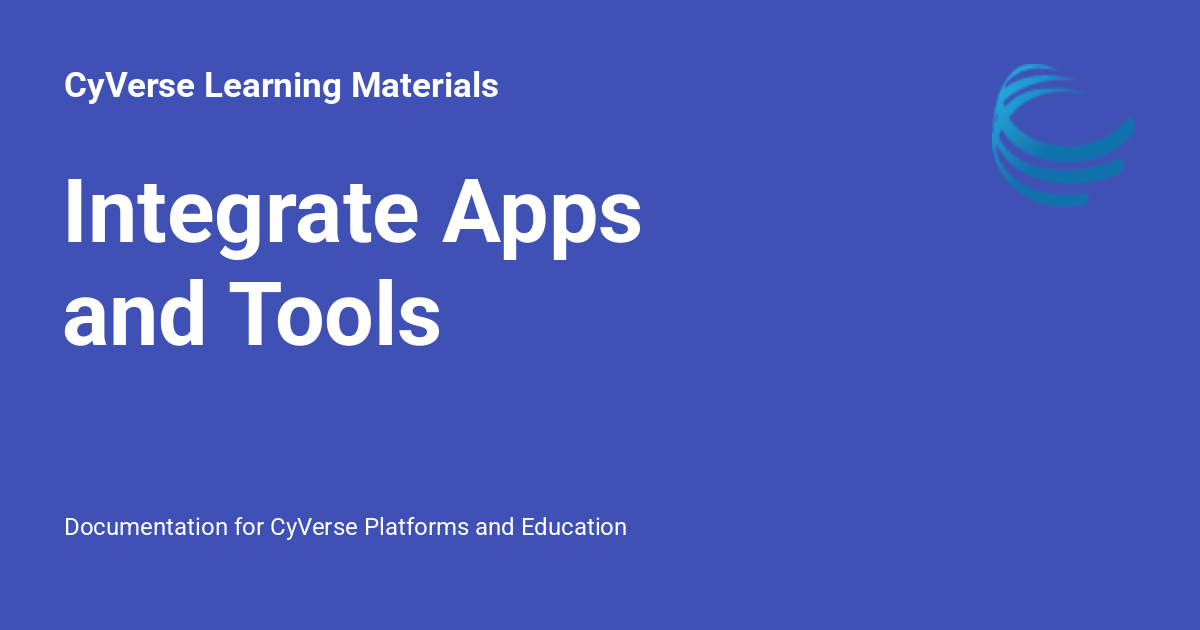 Integrate Apps and Tools - CyVerse Learning Materials