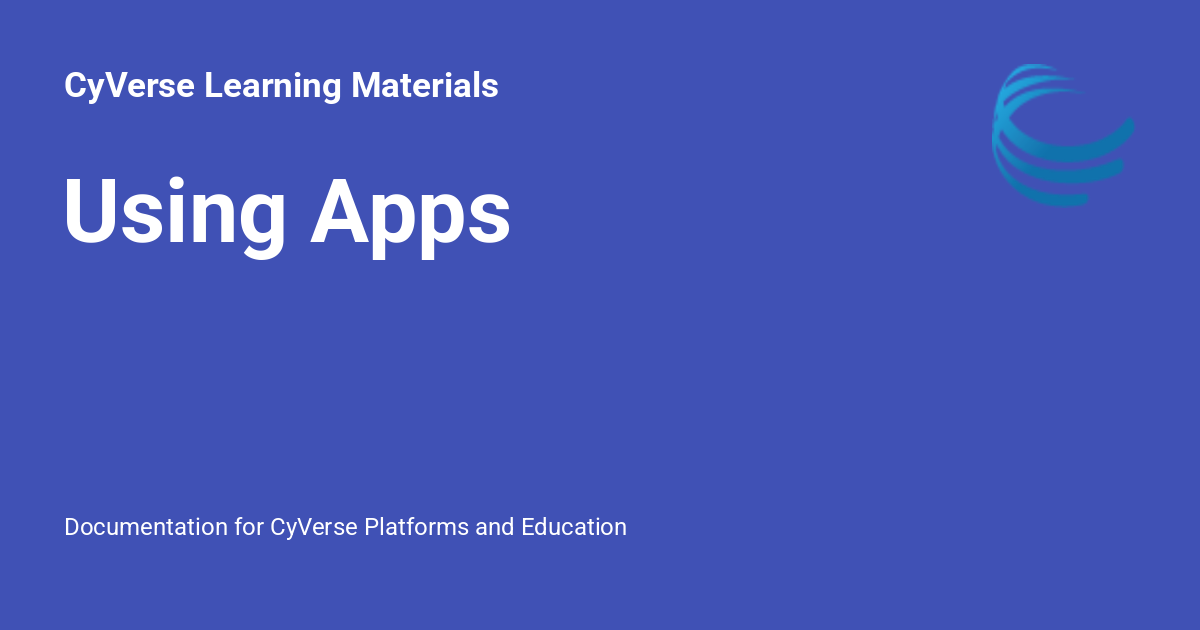 Using Apps - CyVerse Learning Materials