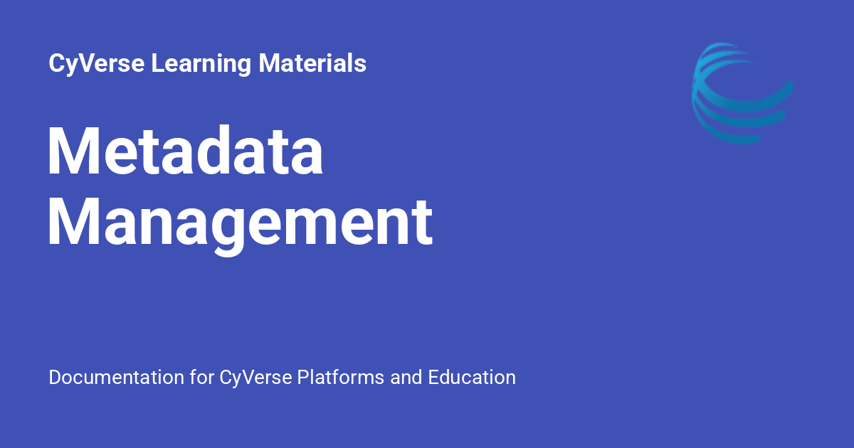 Metadata Management - CyVerse Learning Materials