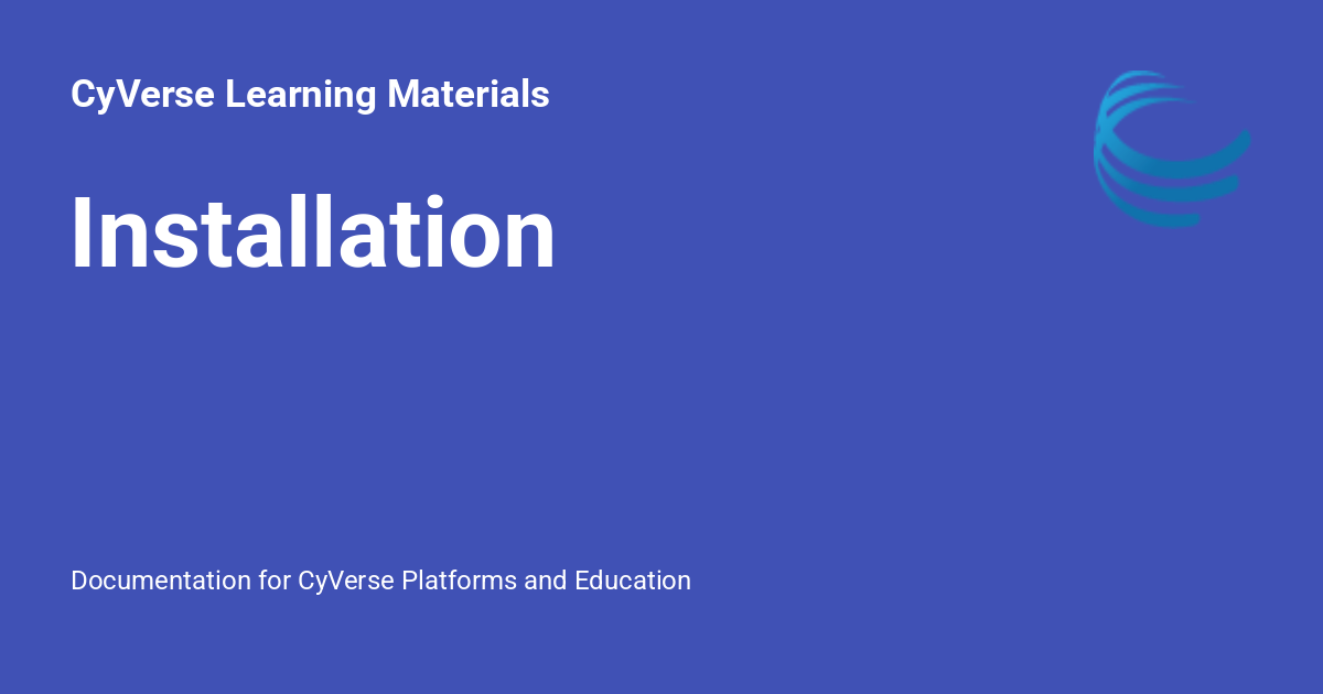 Installation - CyVerse Learning Materials