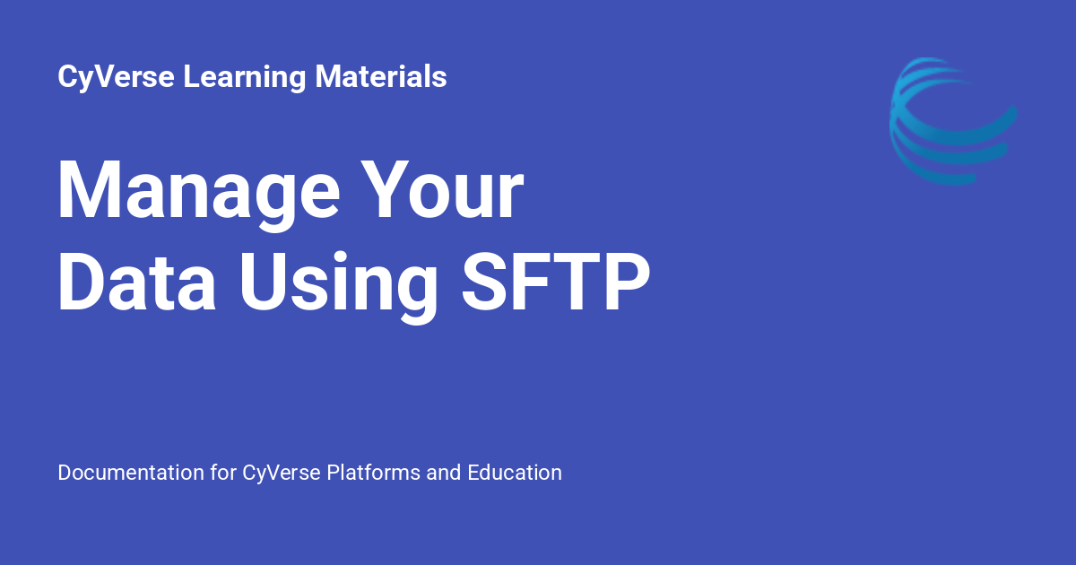 Manage Your Data Using SFTP - CyVerse Learning Materials