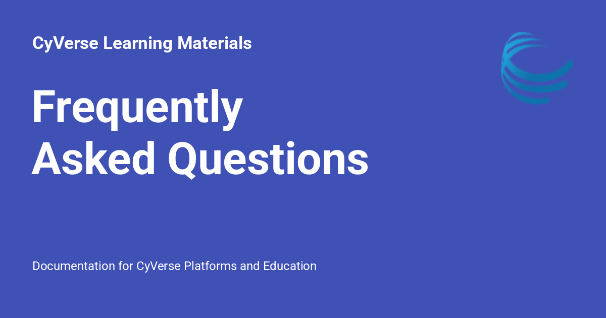Frequently Asked Questions - CyVerse Learning Materials