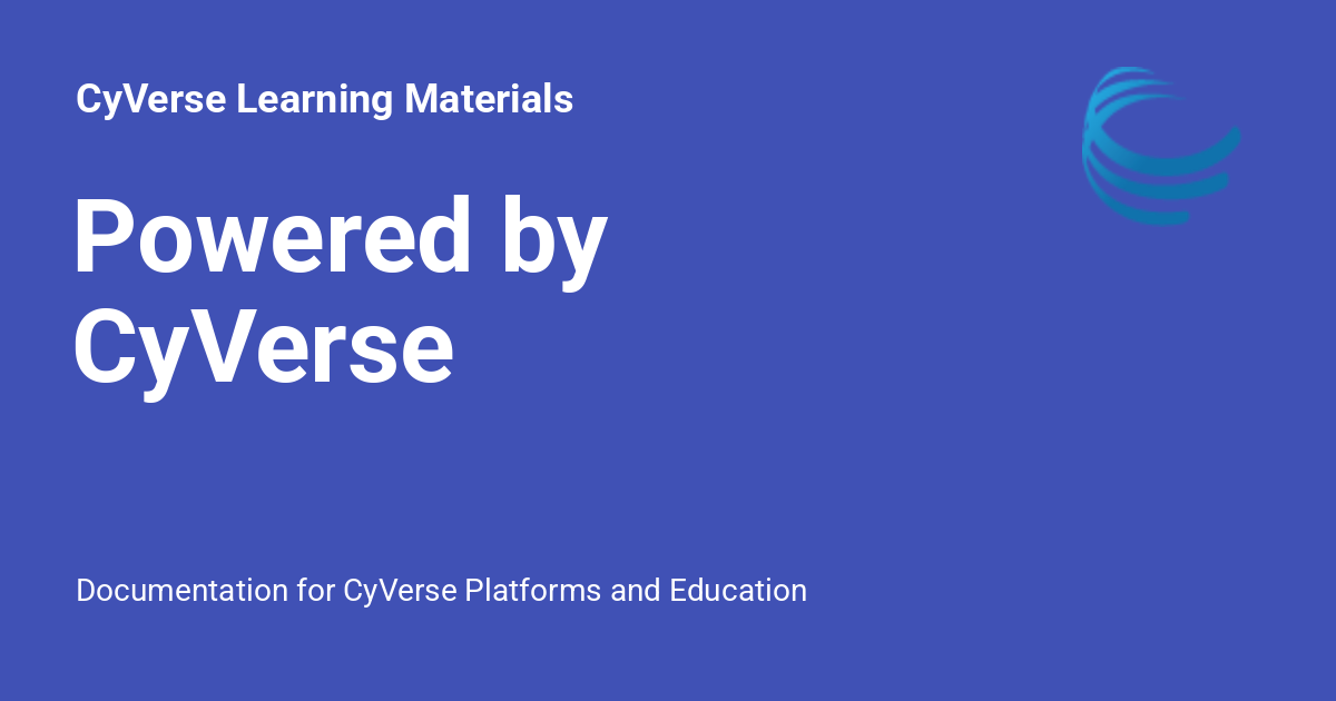 Powered by CyVerse - CyVerse Learning Materials