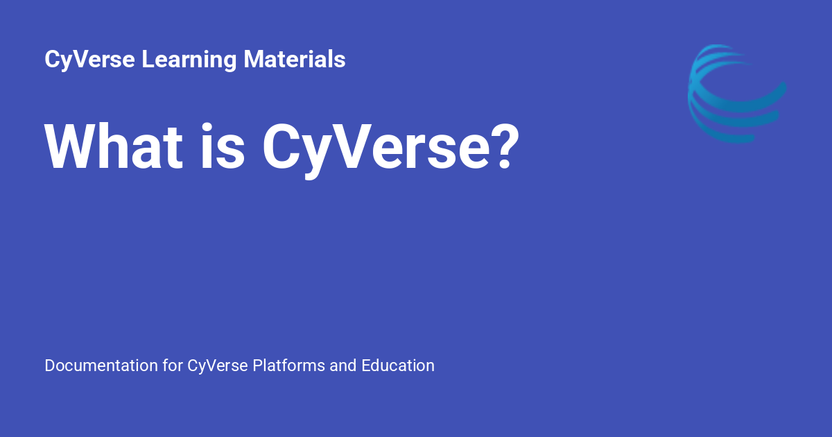 What is CyVerse? - CyVerse Learning Materials